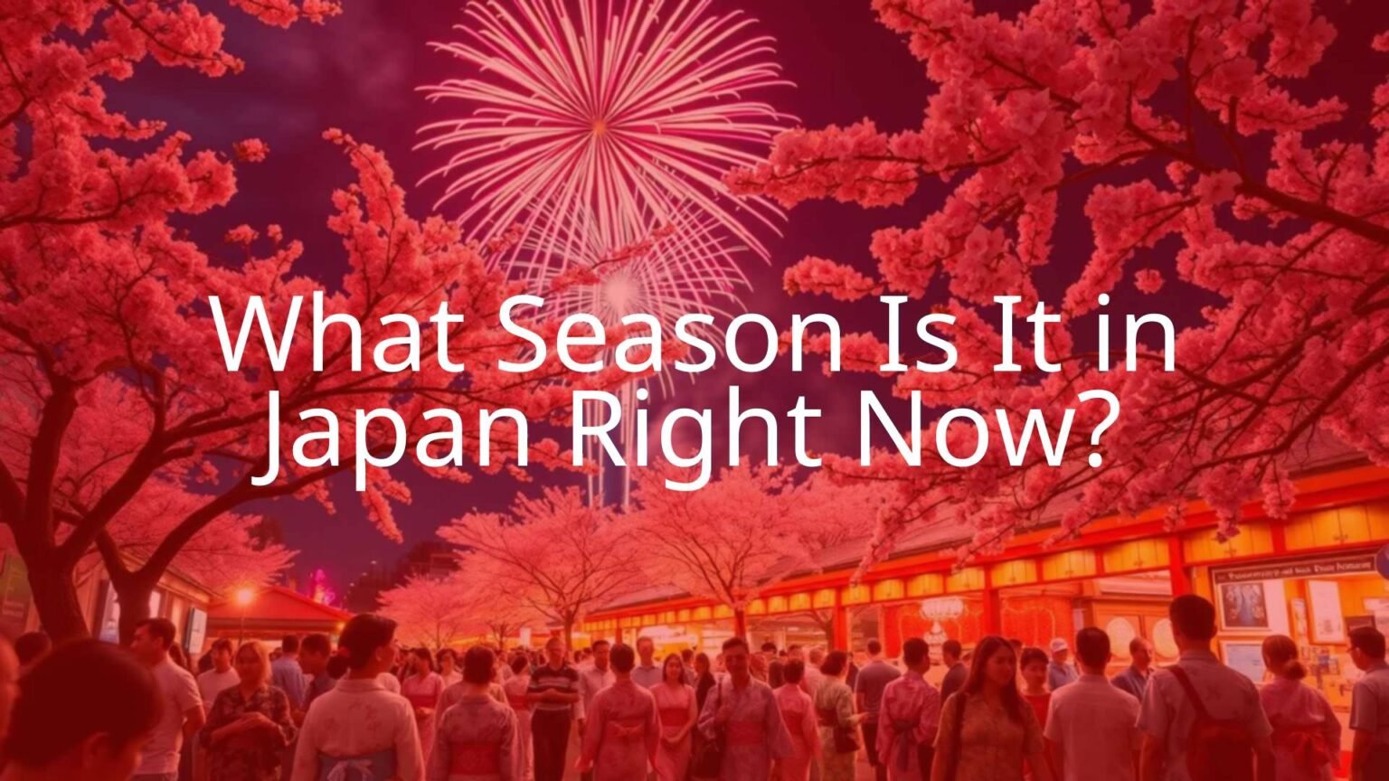 What Season Is It in Japan Right Now? - Why So Japan