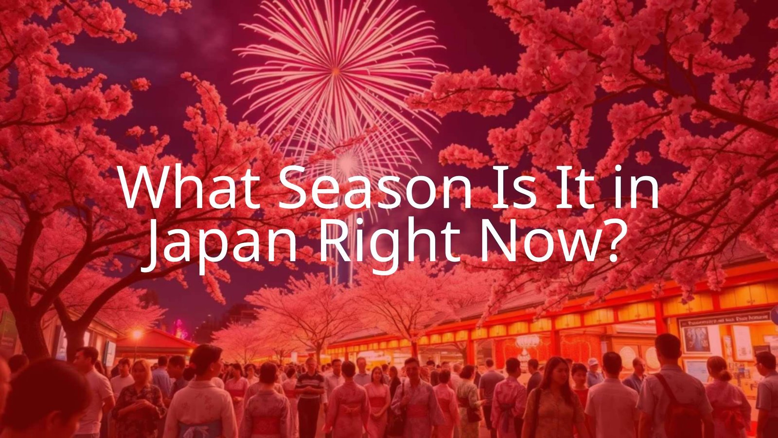 What Season Is It in Japan Right Now? - Why So Japan