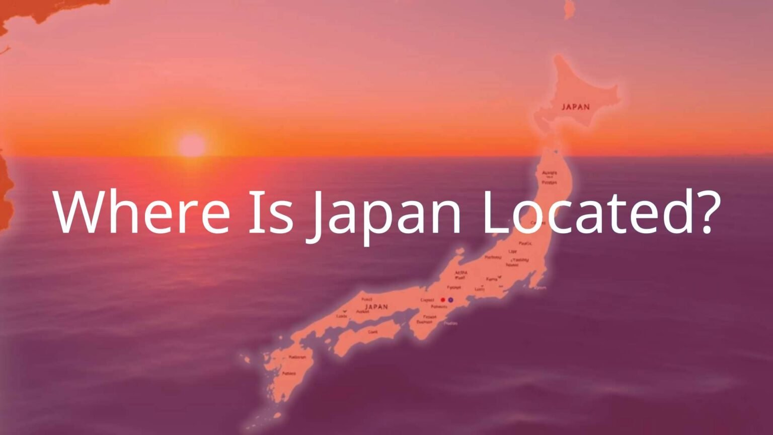 Where Is Japan Located? - Why So Japan