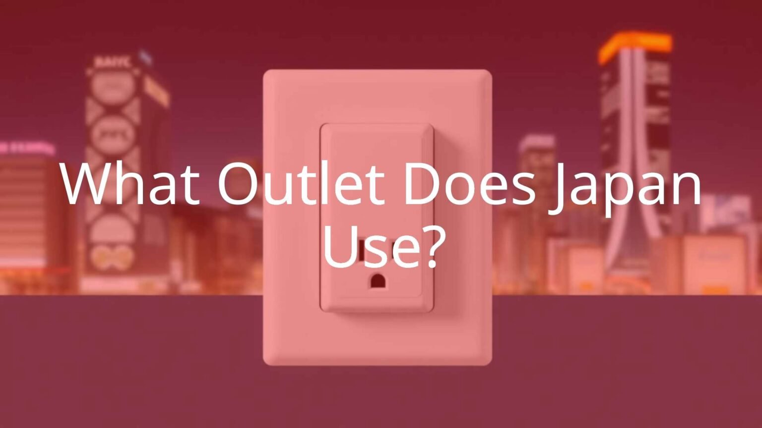 What Outlet Does Japan Use? - Why So Japan